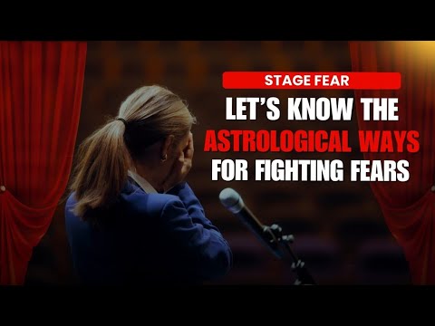 Stage Fear Let’s Know The Astrological Ways For Fighting Fears Related ...