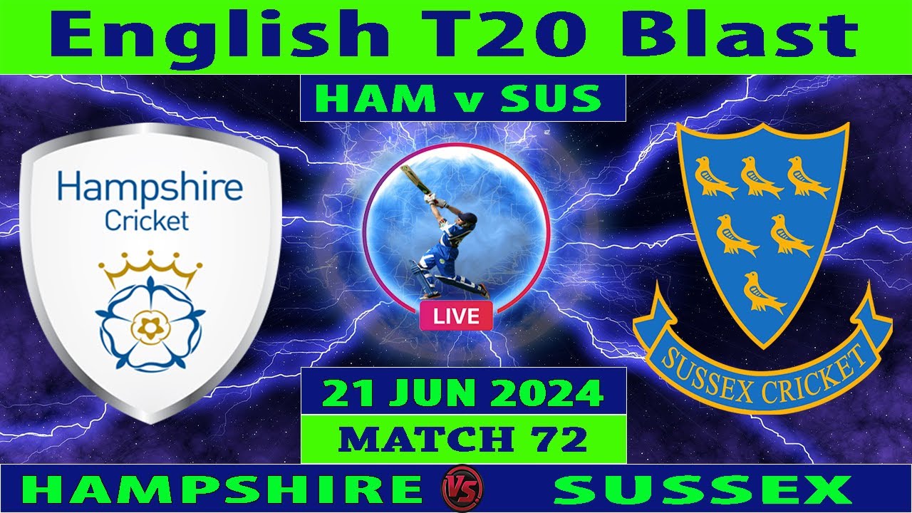 Hampshire vs Sussex | HAM vs SUS | 72nd Match of Vitality Blast T20 ...
