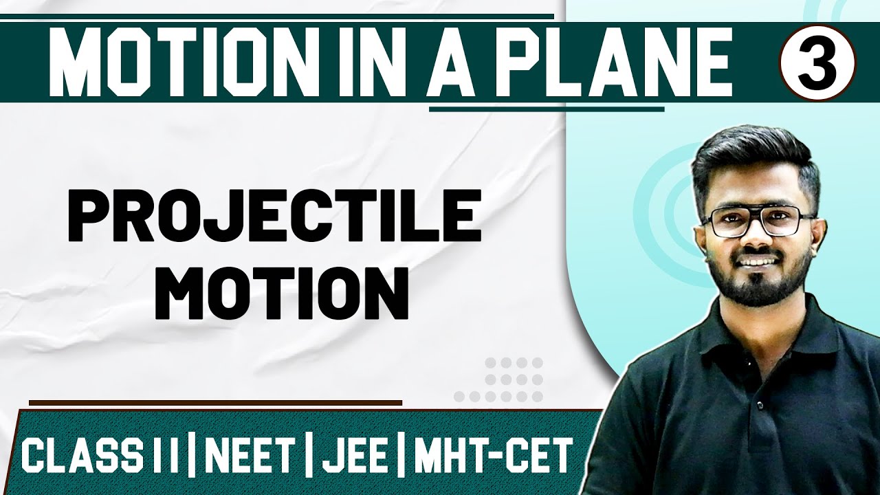 MOTION IN A PLANE 03 | Projectile Motion | Physics | Class 11/HSC/NEET ...