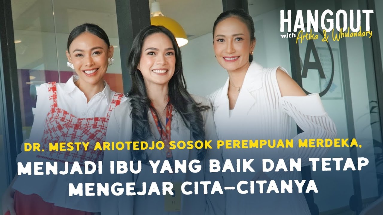 Hangout with A&W: dr. Mesty Ariotedjo Sosok Perempuan Merdeka! Menjadi ...
