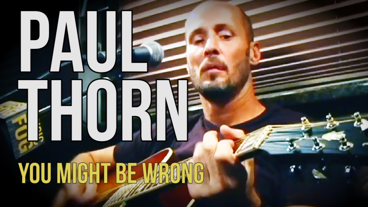 Paul Thorn "You Might Be Wrong" - YouTube