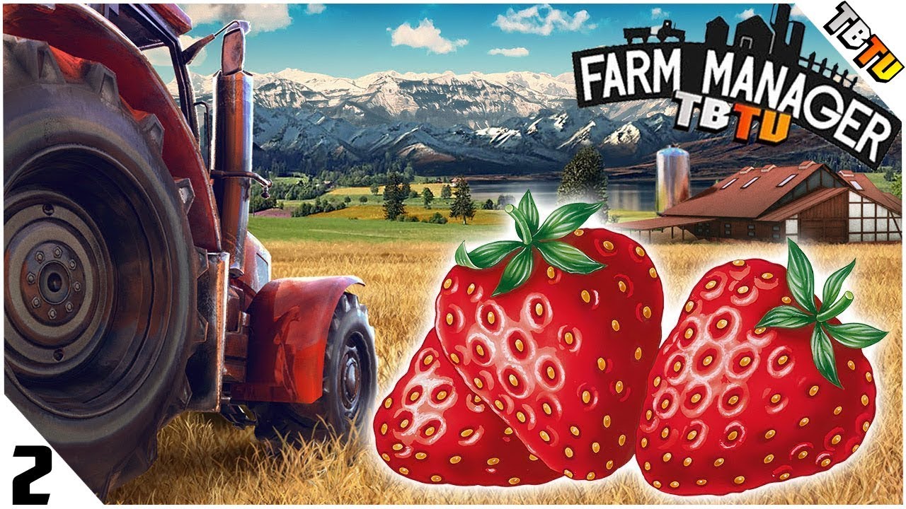 STRAWBERRIES ARE GOLD! Farming Manager 2018 Campaign PC Gameplay E2 ...
