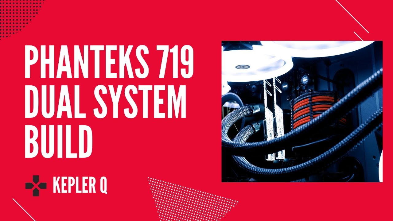 Phanteks 719 Dual PC Build - Project Kepler Duel - YouTube