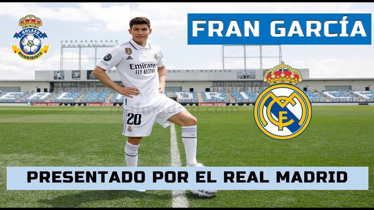 Fran García fue presentado por el Real Madrid como el nuevo jugador ...