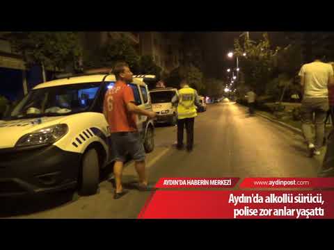 Aydın'da alkollü sürücü, polise zor anlar yaşattı