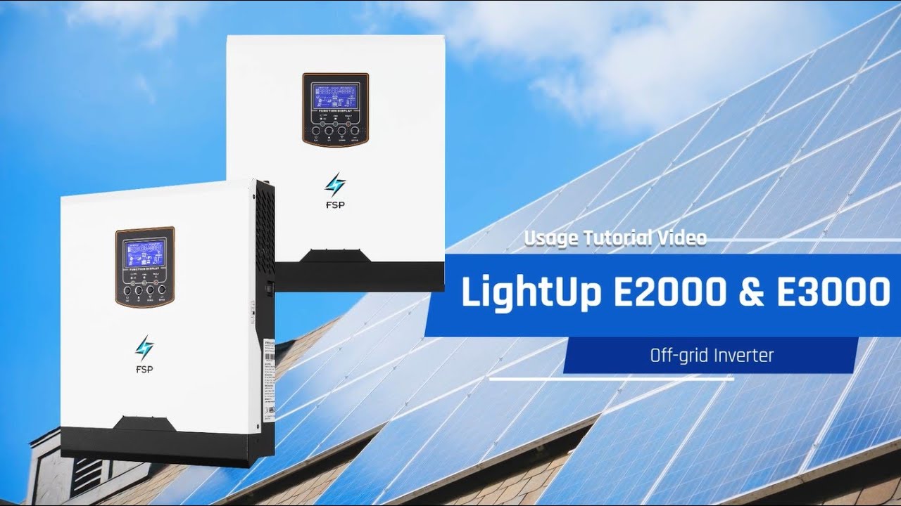 【LightUp E2000/E3000 - Off-grid Inverter Tutorial Video】FSP Group - YouTube