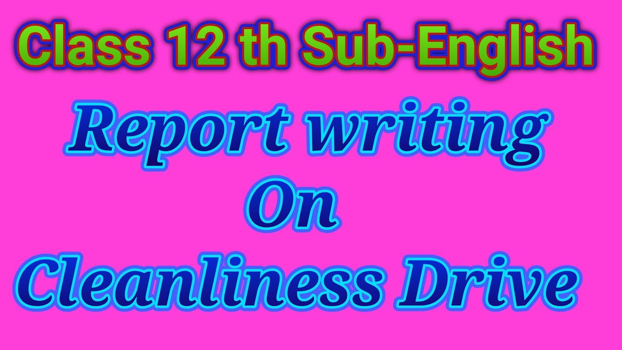 Report writing on Cleanliness Drive - YouTube