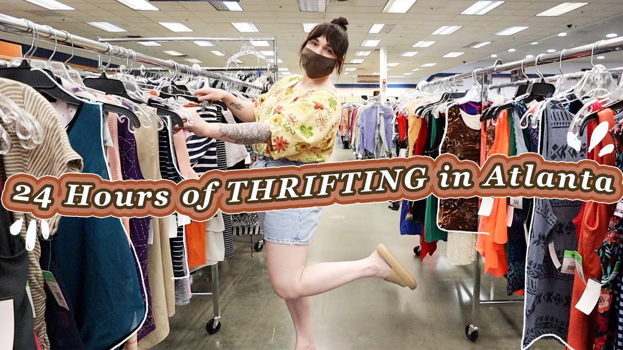 Come Thrift With Me in ATLANTA for a FULL 24 Hours! // I visit FOUR ...