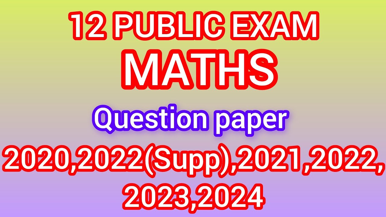 12 -th PUBLIC MATHS QUESTION PAPER 2020,2020(SUPPLEMENTARY),2021,2022 ...