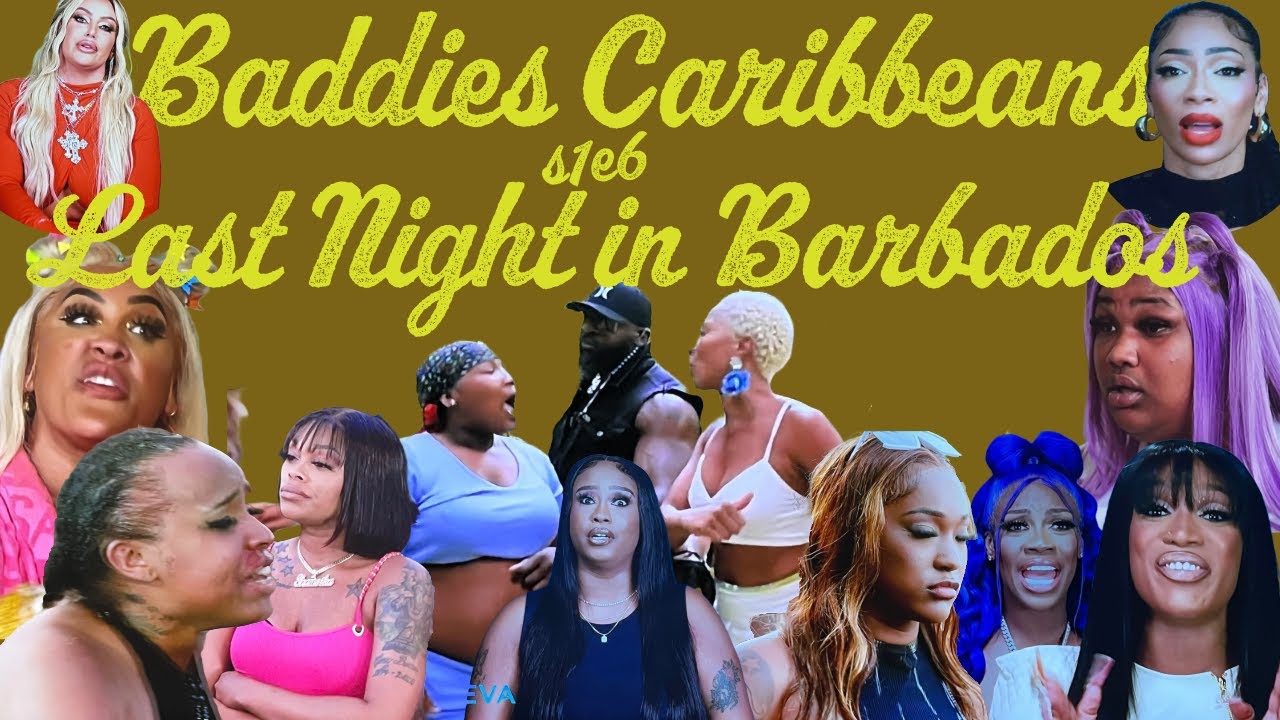Baddies Caribbean s1e6 Last Night in Barbados - YouTube