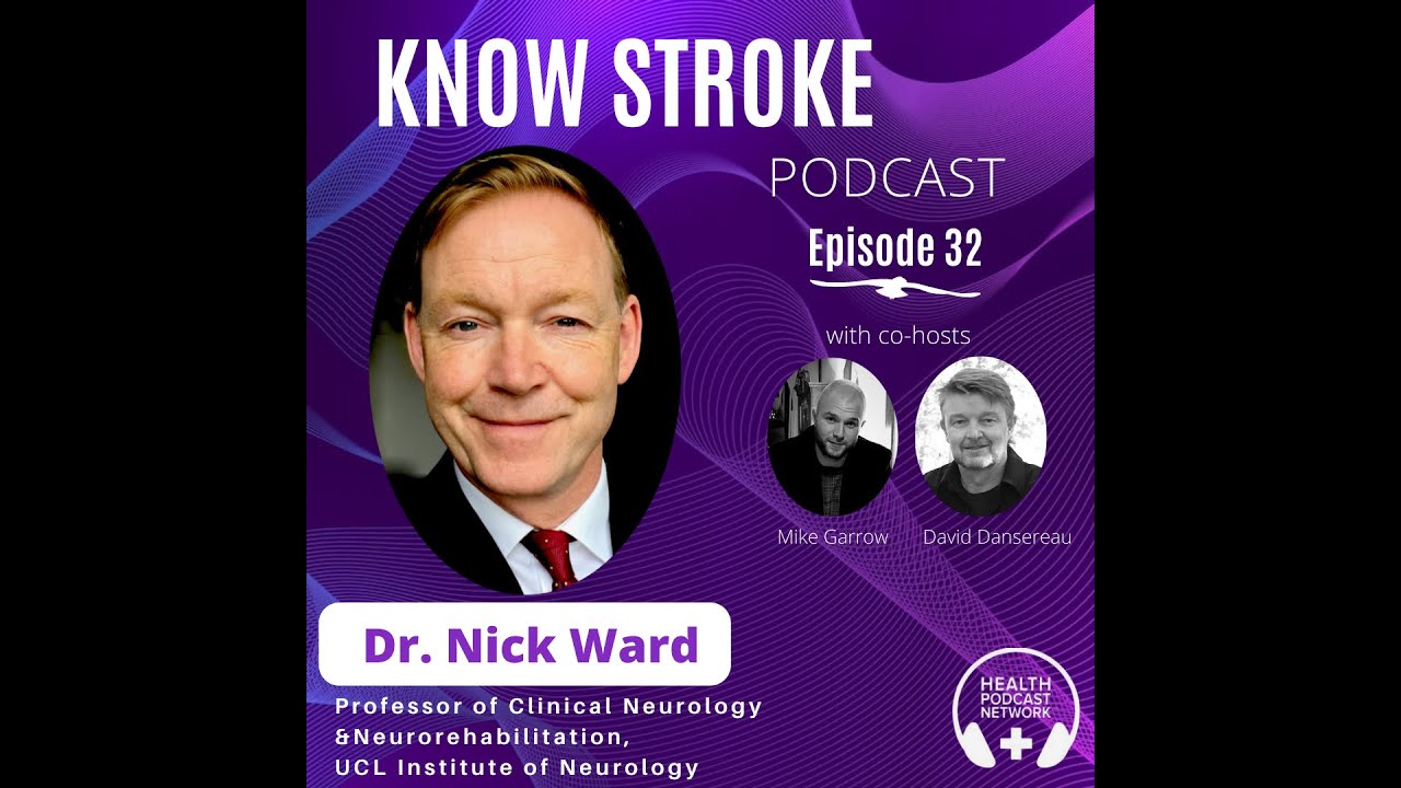 Know Stroke Podcast-Interview with Dr. Nick Ward UCL Institute of ...
