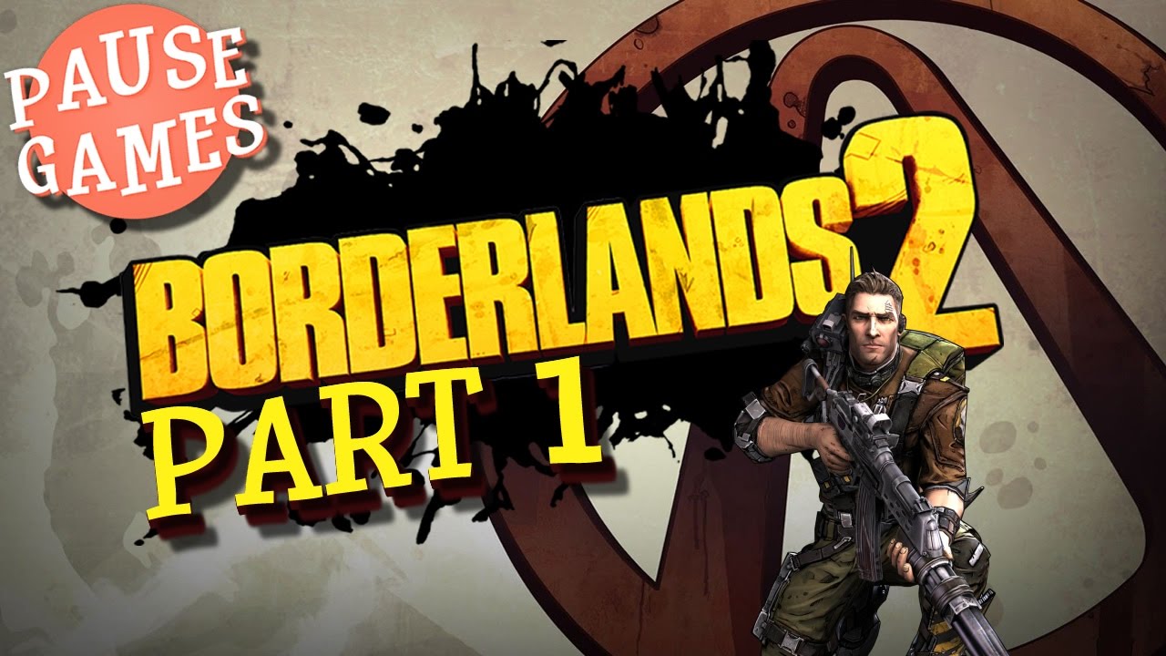 PAUSE / Borderlands 2 / Part 1 (Game play) - YouTube