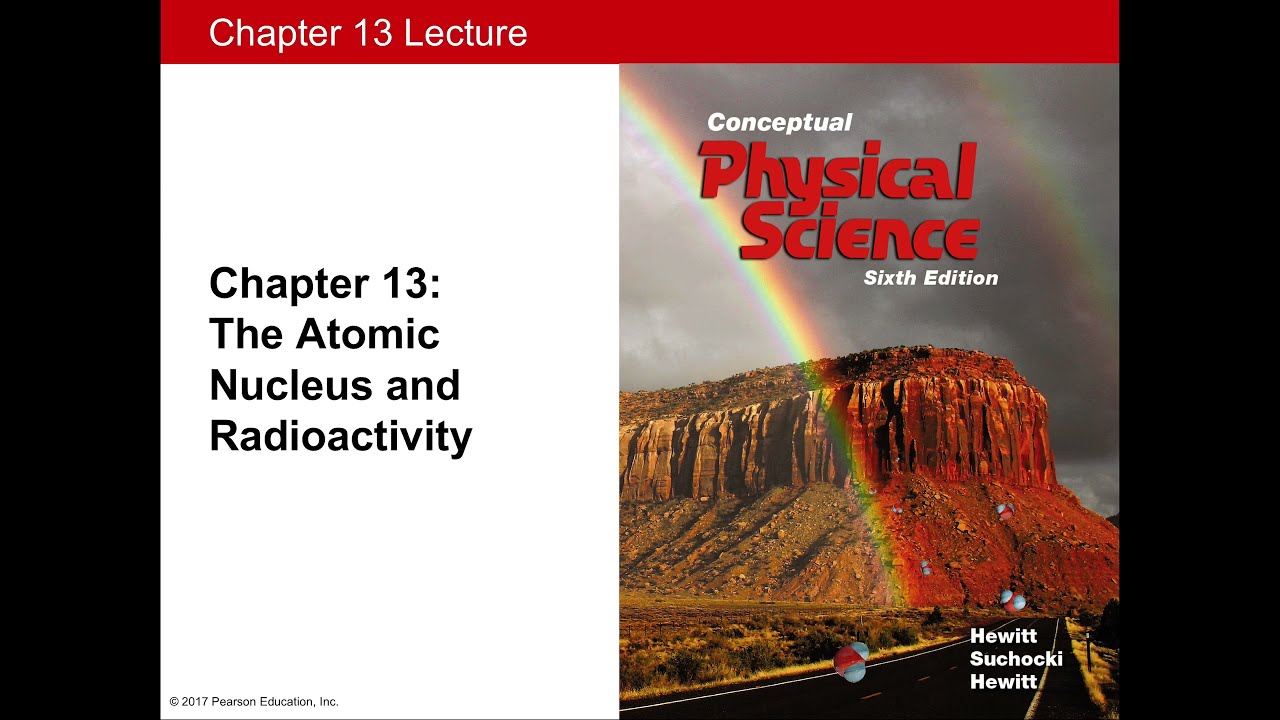 Chapter 13 Lecture — Atomic Nucleus and Radioactivity - YouTube