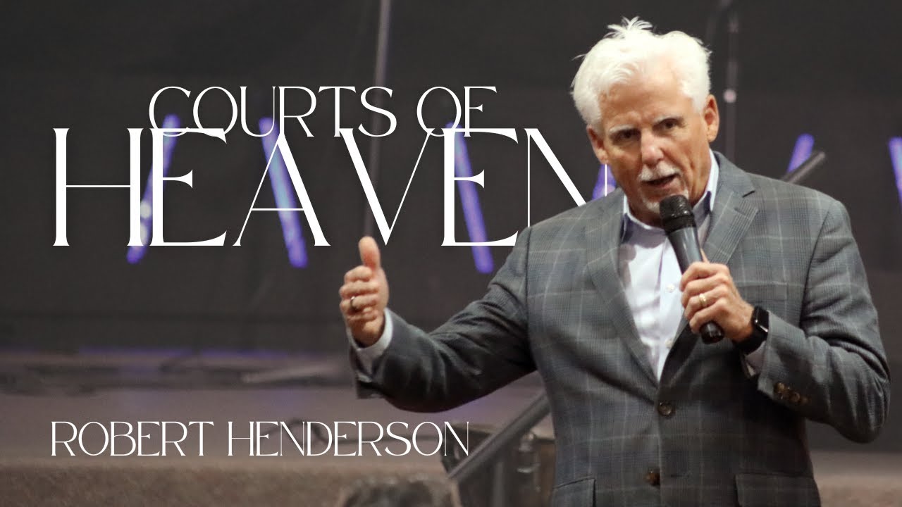 Courts of Heaven // Robert Henderson // Christ Church International ...