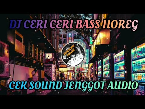 DJ CERI CERI BASS HOREG_CEK SOUND JENGGOT AUDIO BANYUWANGI - YouTube