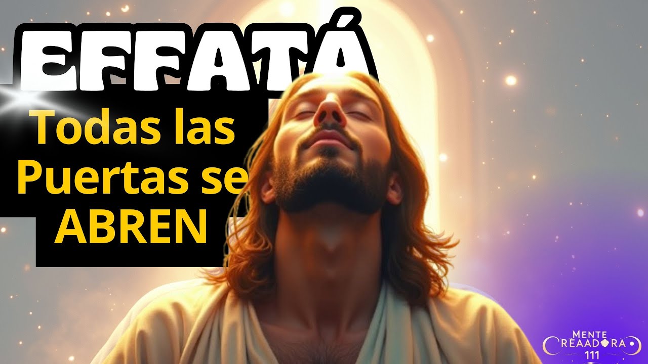 Effatá El Mantra Original de Cristo que Desbloquea Tu Vida 🗝️ Sesión ...