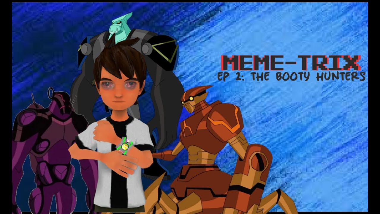 MEME-TRIX EPISODE 2: The Booty Hunters!!!!! - YouTube
