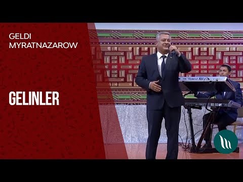 Geldi Myratnazarow - Gelinler | 2019