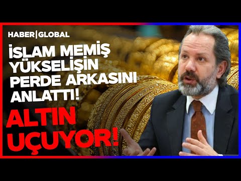 Altın Fiyatları Uçuşa Geçti! Altın Neden Yükseliyor? İslam Memiş Perde Arkasını Açıkladı!