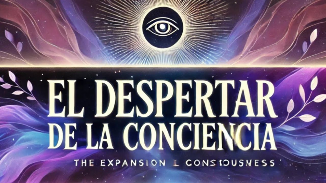 El despertar de la Conciencia - YouTube