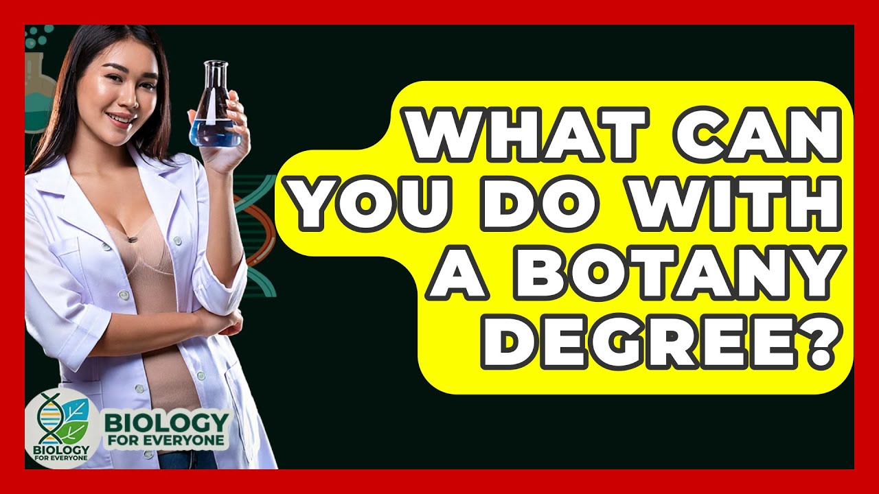 What Can You Do With A Botany Degree? - Biology For Everyone - YouTube