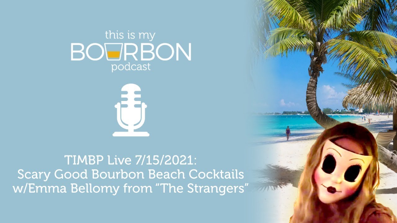 TIMBP Live 7/15/2021: Scary Good Bourbon Beach Cocktails w/Emma Bellomy ...