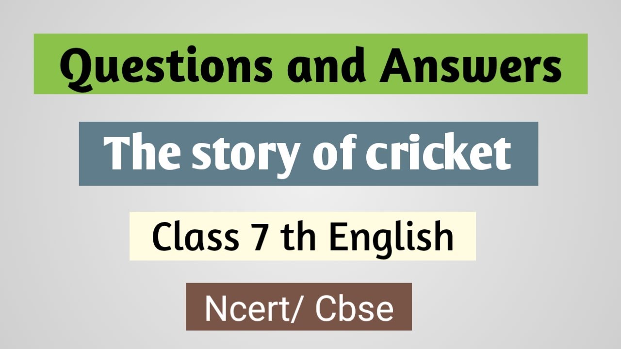 Questions & Answers| The story of cricket| Class 7 English| Ncert Cbse ...