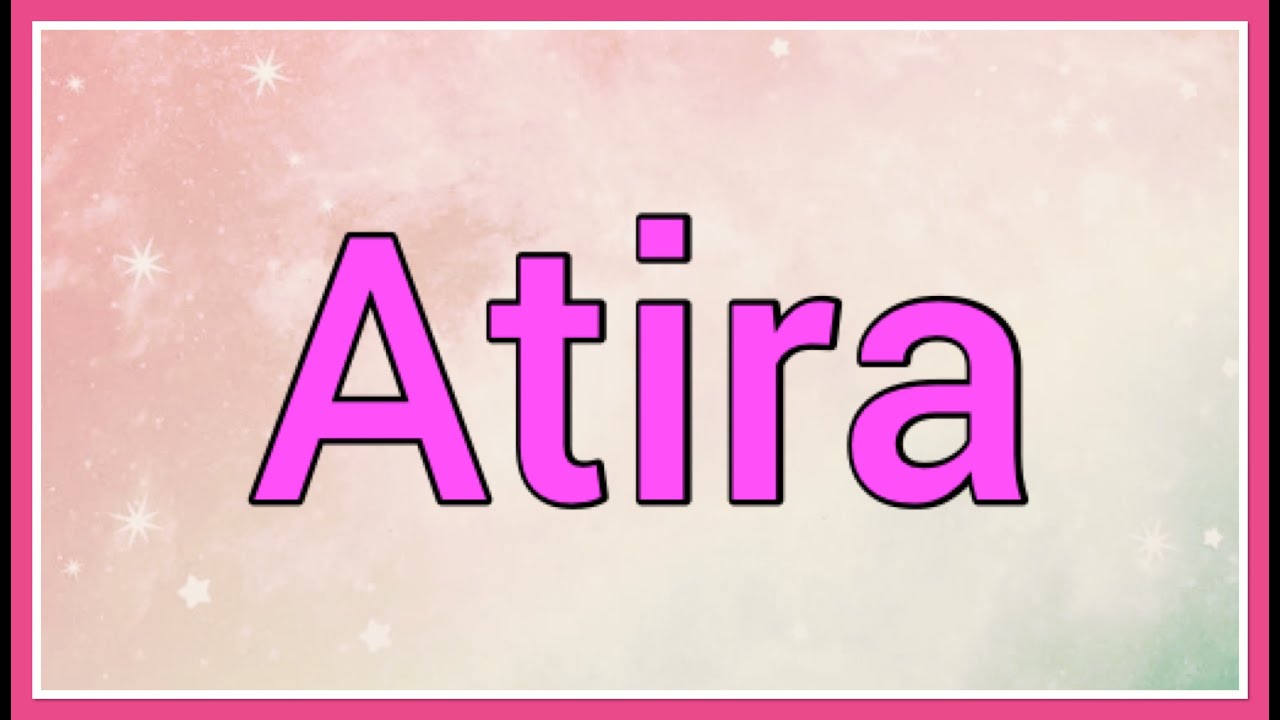 Atira | Name Origin Meaning Variations - YouTube