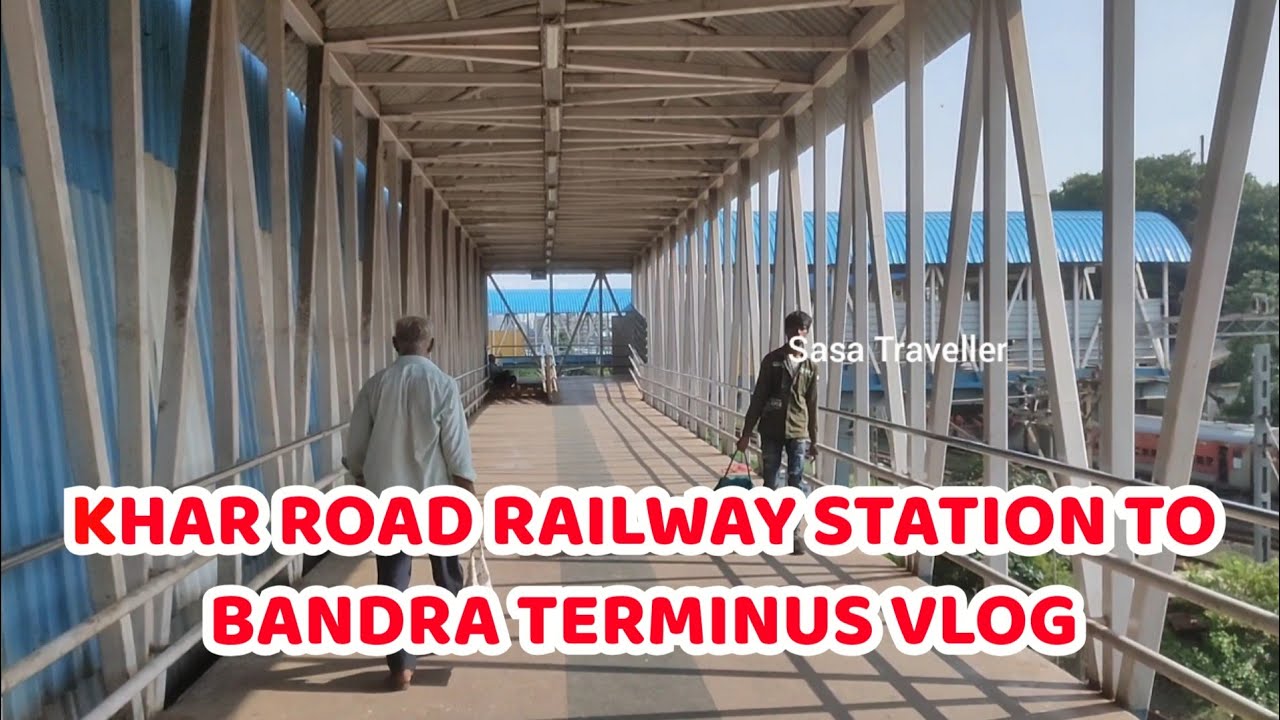KHAR ROAD RAILWAY STATION TO BANDRA TERMINUS RAILWAY STATION MUMBAI ...