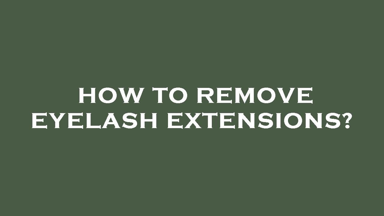 How to remove eyelash extensions? - YouTube