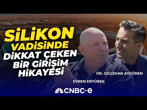 Silikon Vadisi'nde Dikkat Çeken Bir Girişim Hikayesi I Dr. Oğuzhan Aygören & Evren Eryürek I CNBC-e