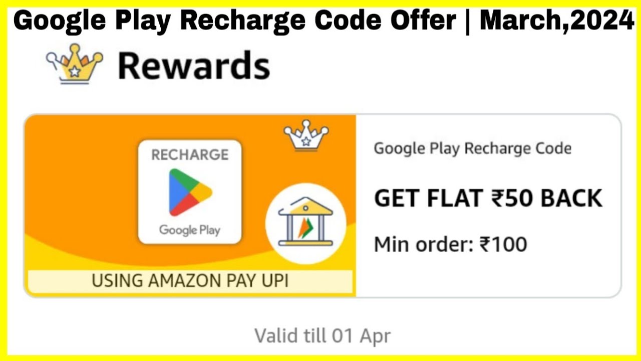 Amazon Pay Google Play Recharge Code Offer | March,2024 | Flat ₹50 ...