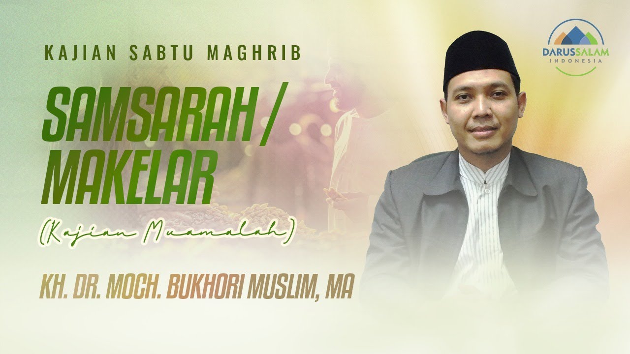 SAMSARAH / MAKELAR (KAJIAN MUAMALAH) | KH. DR. MOCH. BUKHORI MUSLIM, MA ...