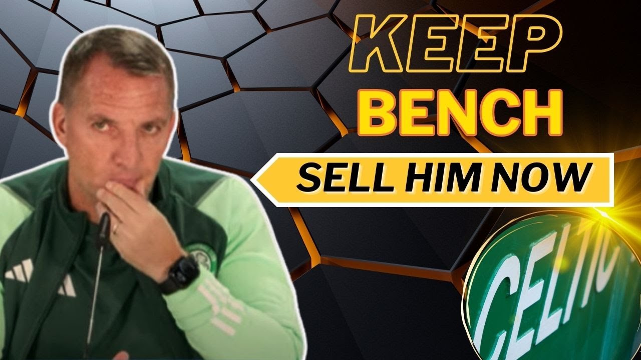 Celtic Players - Keep Bench or Sell Have your say - YouTube
