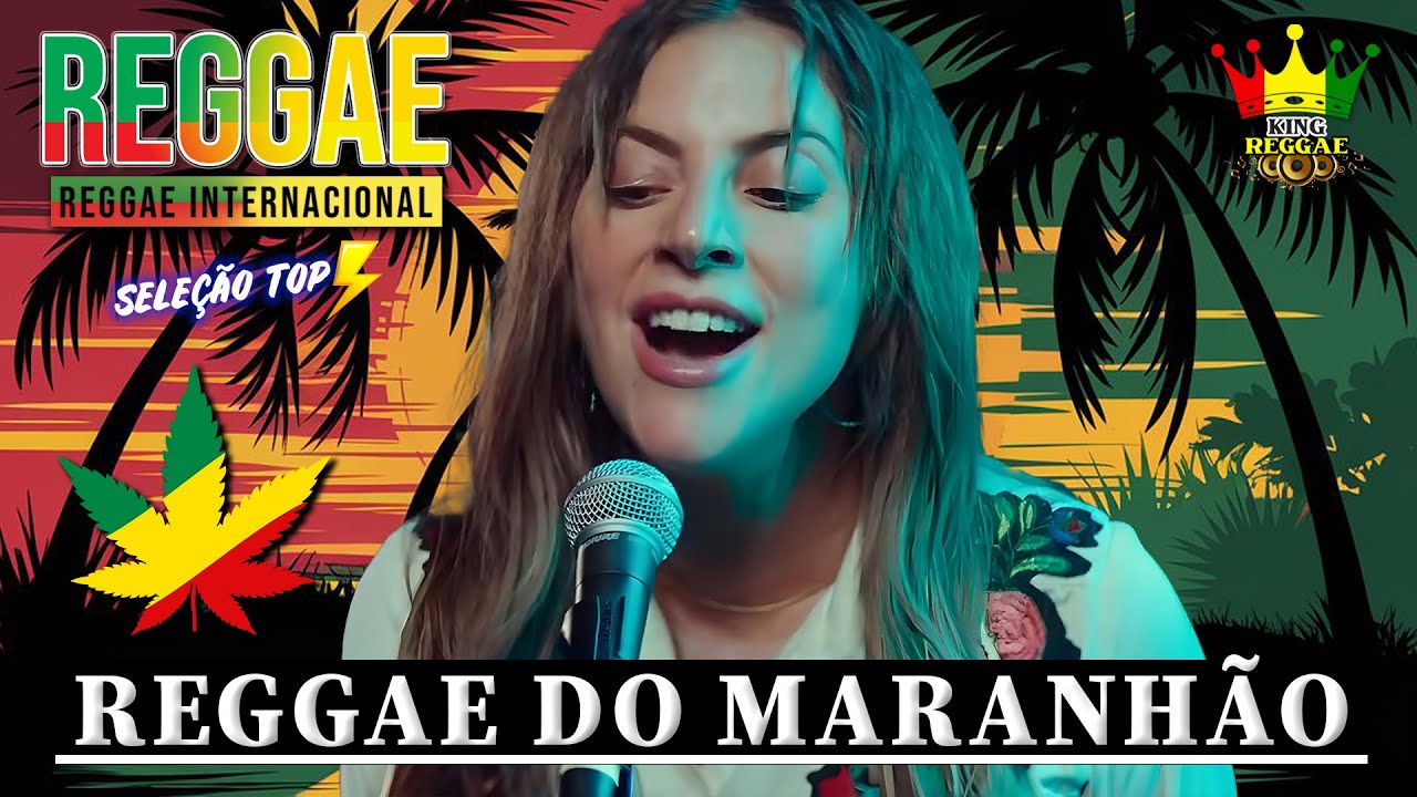 REGGAE DO MARANHÃO ♫ O MELHOR DO REGGAE INTERNACIONAL ♫ SELEÇÃO DAS ...