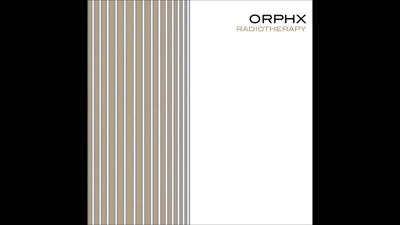 Orphx - Radiotherapy II - YouTube