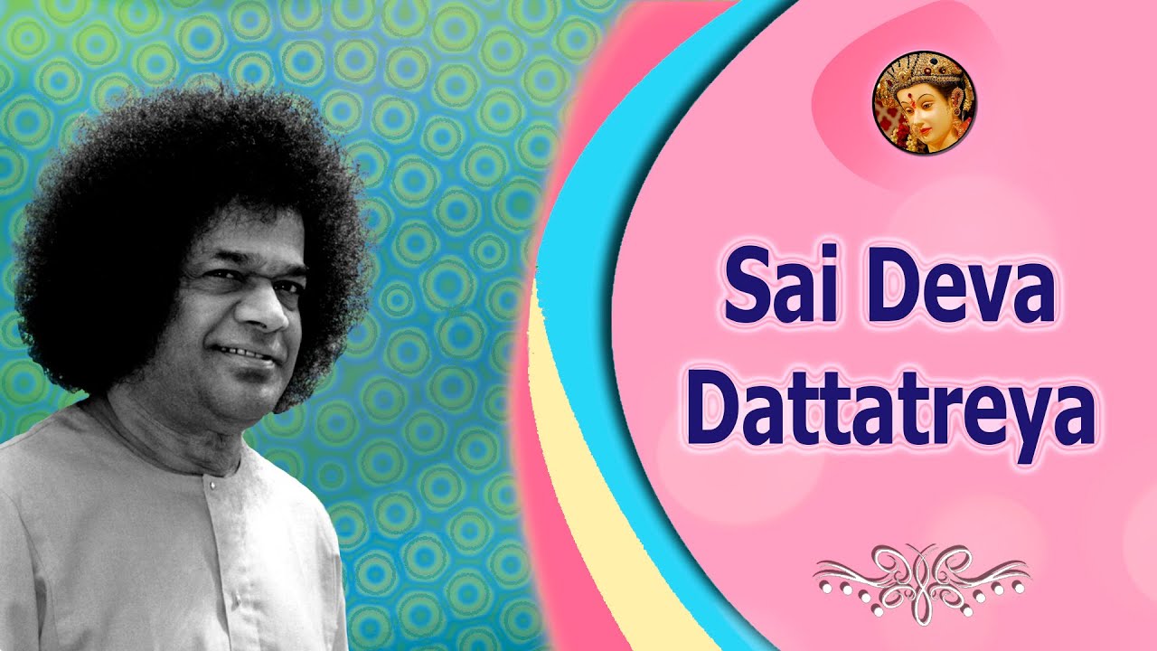 Sai Deva Dattatreya | Sai Bhajan - YouTube