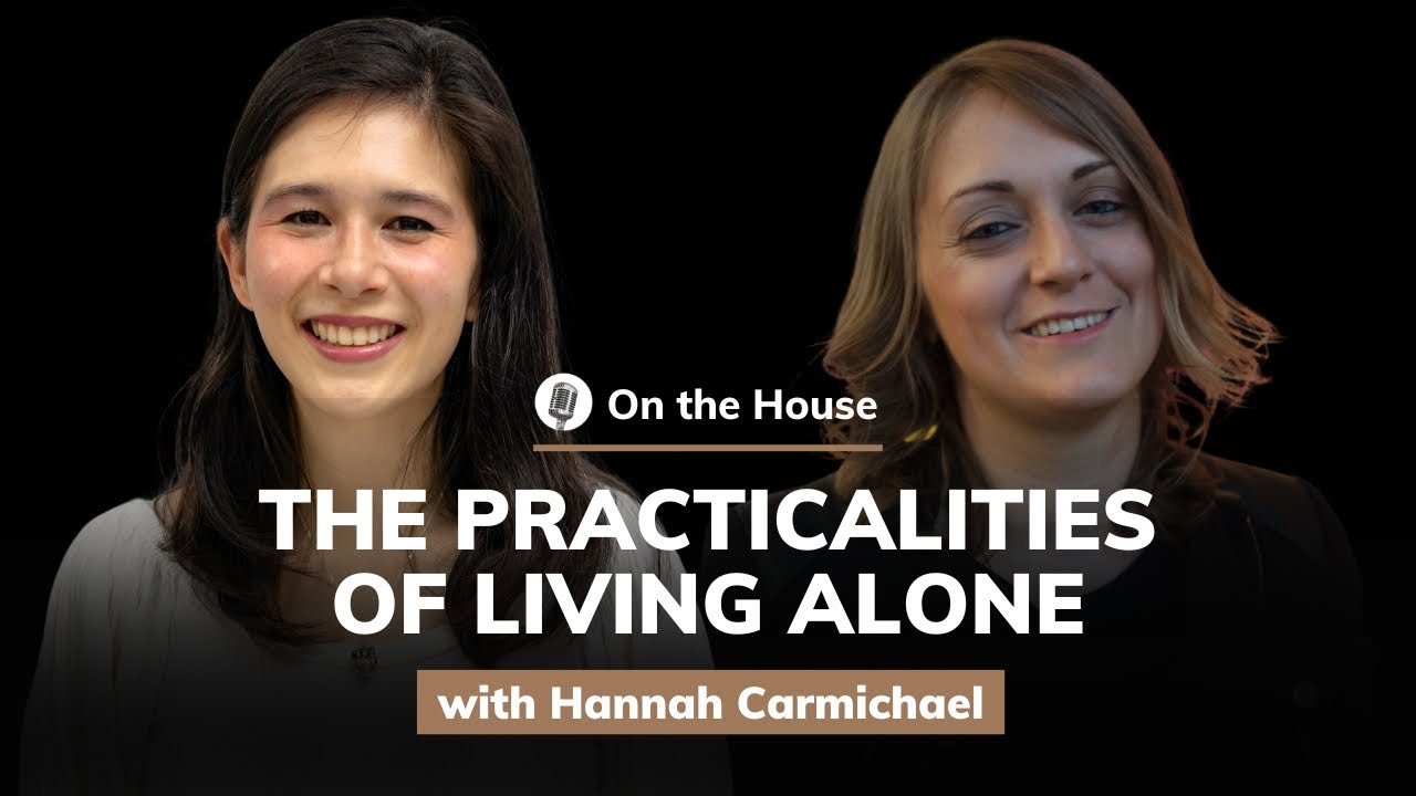 Hannah Carmichael: The Practicalities of Living Alone | On the House #8 ...