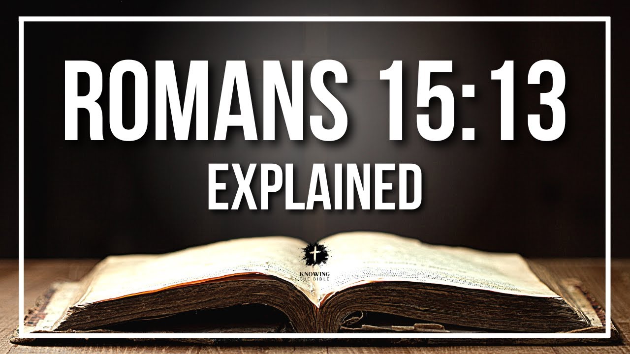 ROMANS 15 13 Explained What Does The Bible Verse ROMANS 15 13 KJV romans-15-13-explained-what-does-the-bible-verse-romans-15-13-kjv