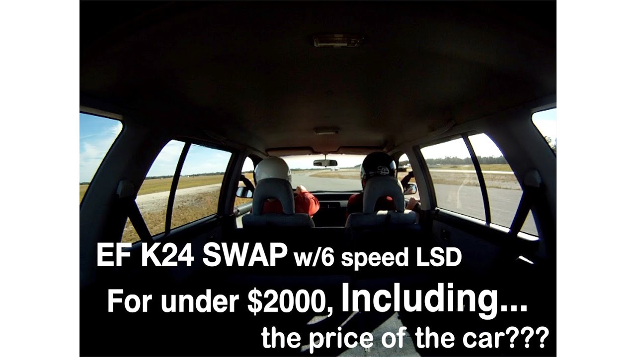EF K24 SWAP, w/6 speed LSD...For under $2000??? An Intro, Unbox ...