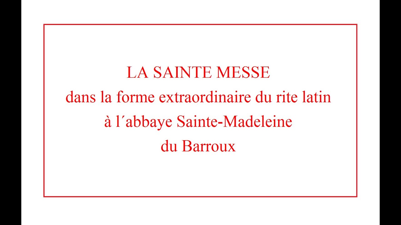 La Sainte Messe à l´abbaye Sainte-Madeleine du Barroux - YouTube