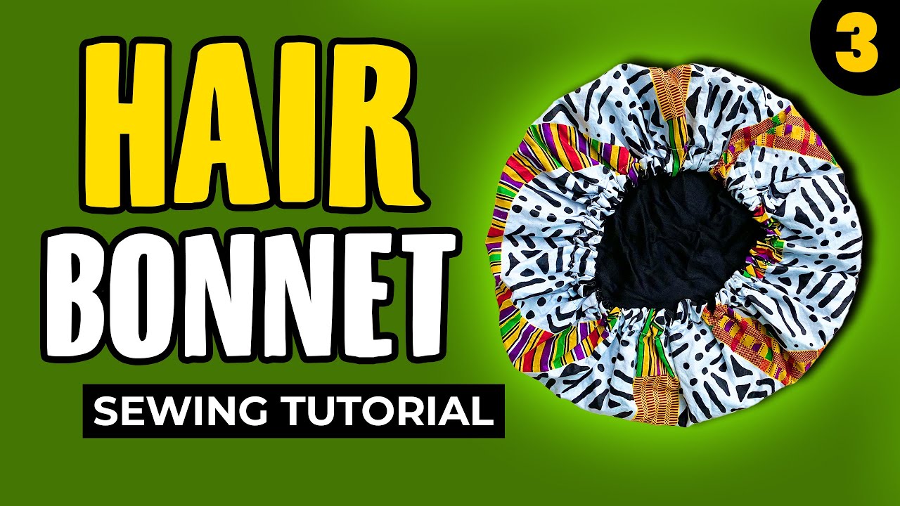 How To Sew a HAIR BONNET | BEGINNER SEWING PROJECTS Ep. 3 - YouTube