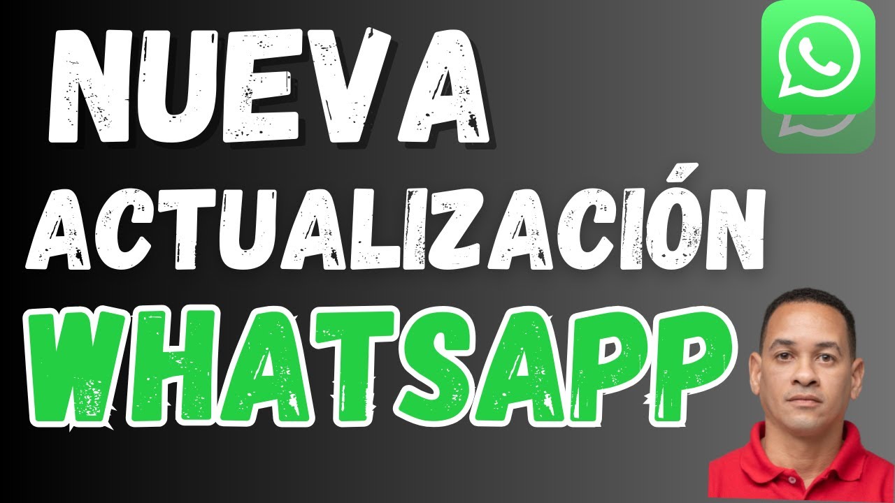 Descubre las Novedades de la Última Actualización de WhatsApp 2024. - YouTube