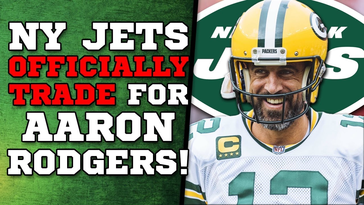New York Jets TRADE for Aaron Rodgers!!!! - YouTube