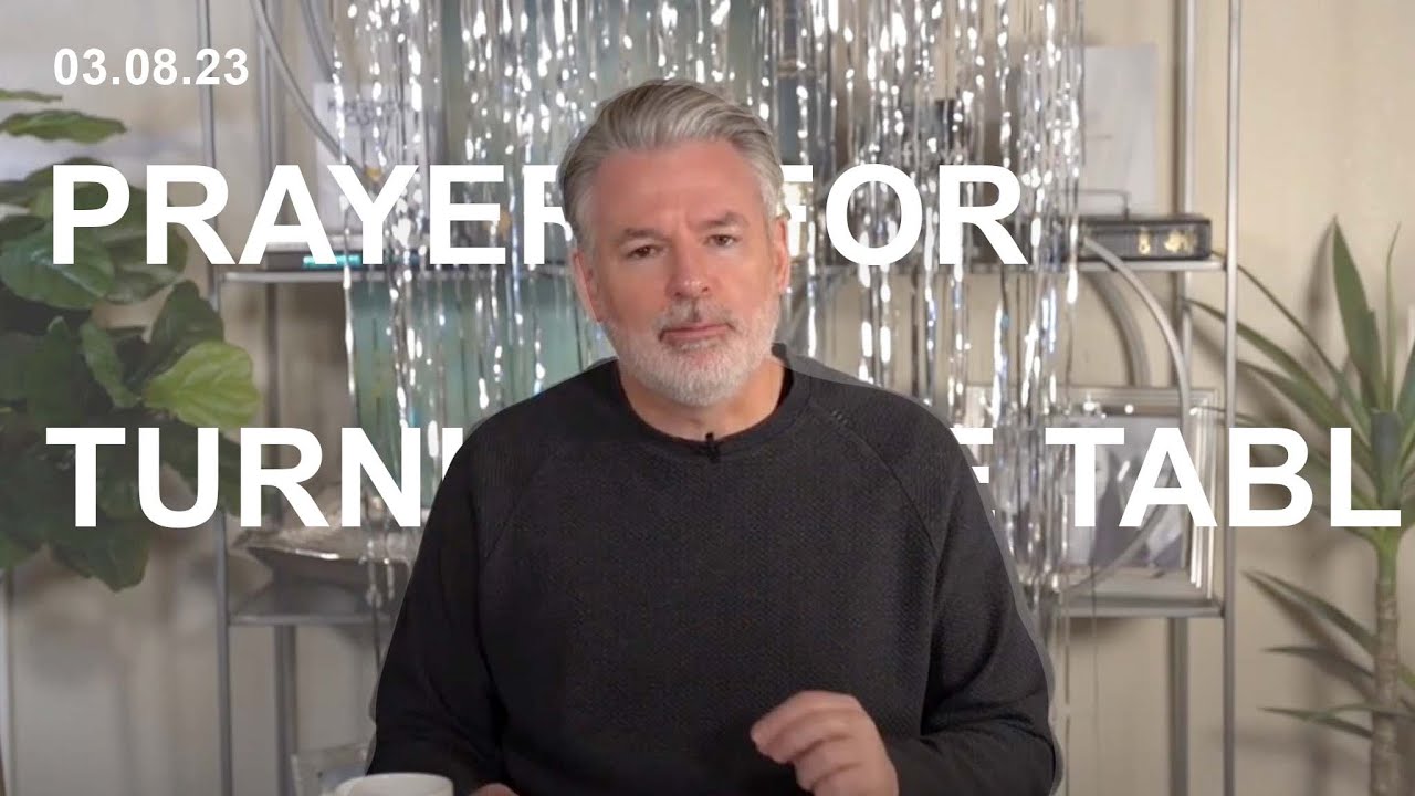 The Biblecast | Thursday, March 9th - Prayer for Turning the Tables ...
