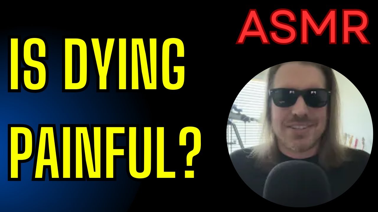 ASMR - Is Dying Painful? - YouTube