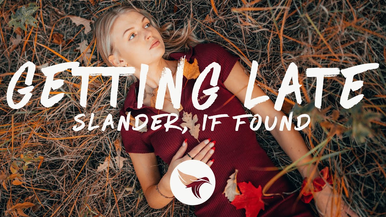 SLANDER - Getting Late (Lyrics) ft. Danni Carra, with if found - YouTube