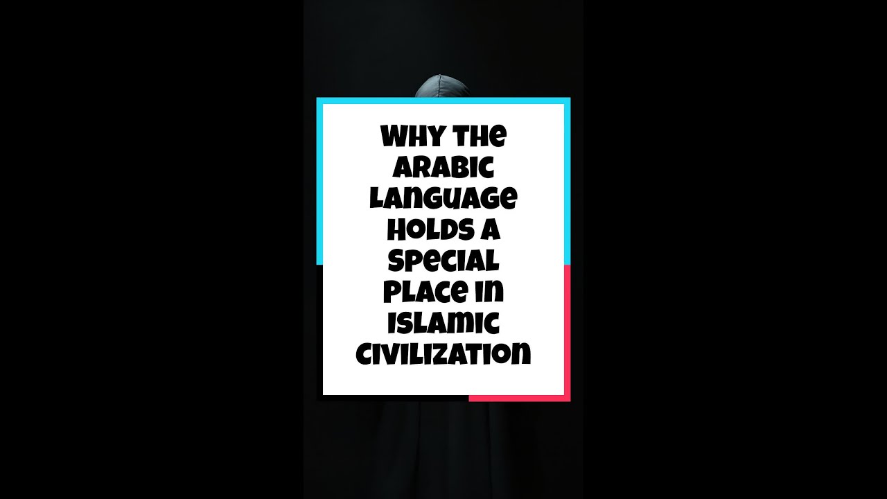 Why the Arabic Language Holds a Special Place in Islamic Civilization ...
