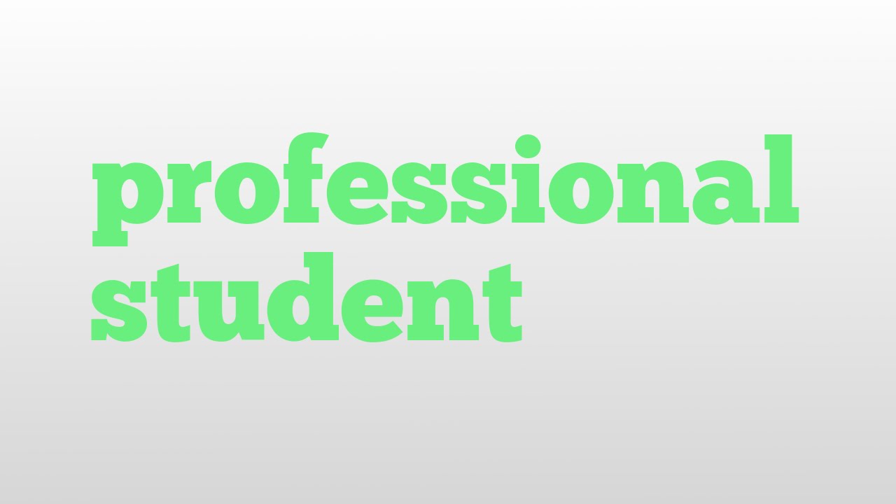 professional student meaning and pronunciation - YouTube
