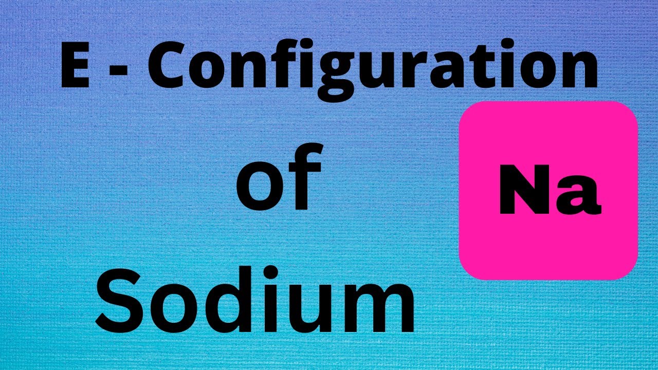 How to Find the Electron Configuration of an Atom (Na Example) - YouTube